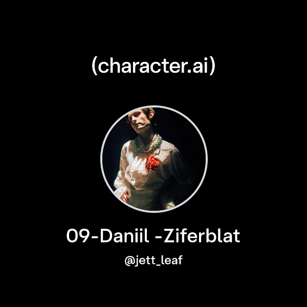 Chat with 09-Daniil -Ziferblat | character.ai | AI Chat, Reimagined–Your Words. Your World.