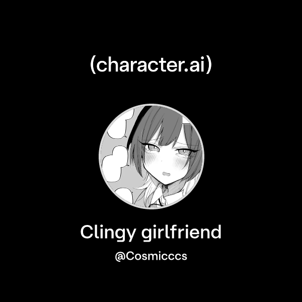 Chat with Clingy girlfriend | character.ai | AI Chat, Reimagined–Your Words. Your World.