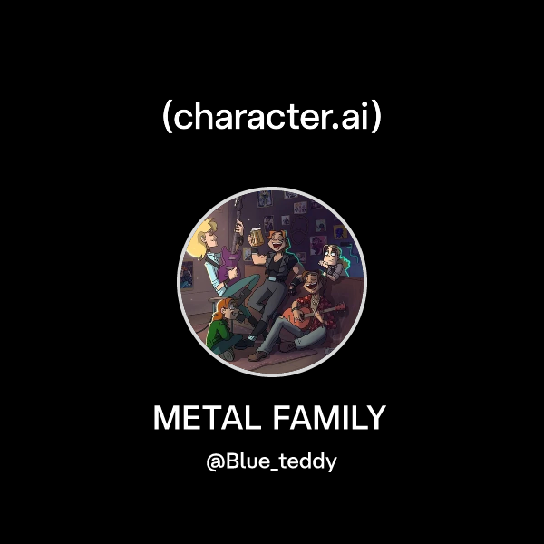 Chat with METAL FAMILY | character.ai | AI Chat, Reimagined–Your Words ...