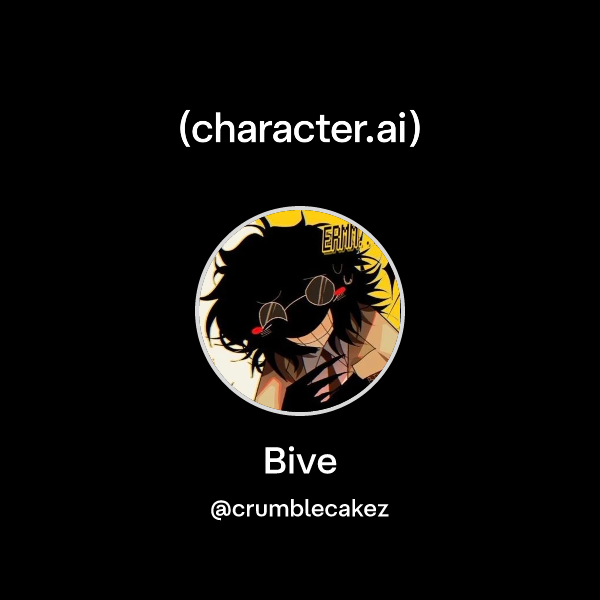 Chat with Bive | character.ai | AI Chat, Reimagined–Your Words. Your World.