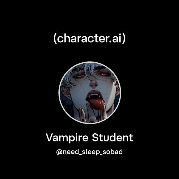 Chat with Vampire Student | character.ai | AI Chat, Reimagined–Your ...