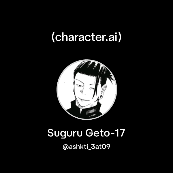 Chat with Suguru Geto-17 | character.ai | AI Chat, Reimagined–Your Words. Your World.