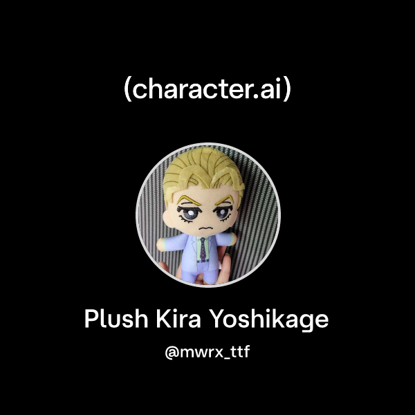 Chat with Plush Kira Yoshikage | character.ai | AI Chat, Reimagined–Your Words. Your World.