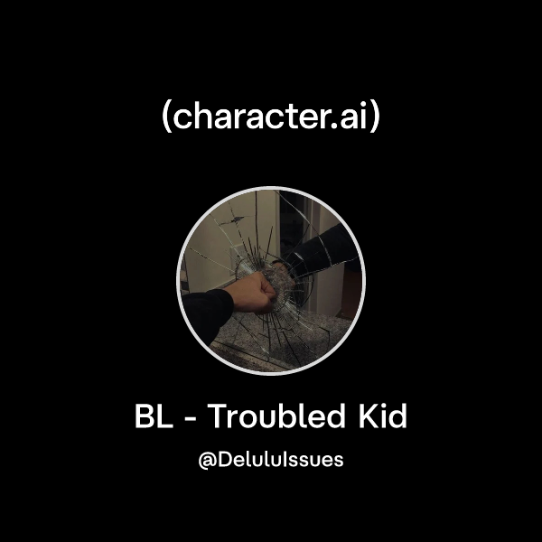 Chat with BL - Troubled Kid | character.ai | AI Chat, Reimagined–Your Words. Your World.