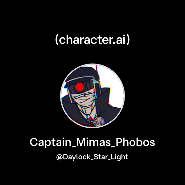 Chat with Captain_Mimas_Phobos | character.ai | Personalized AI for ...