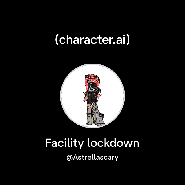 Chat with Facility lockdown | character.ai | AI Chat, Reimagined–Your ...