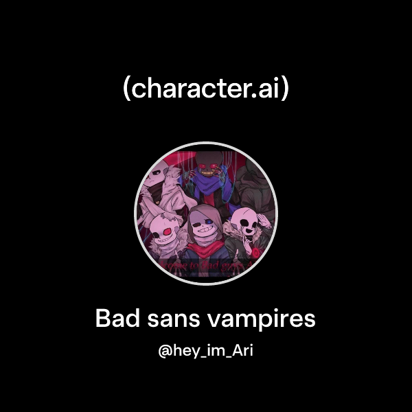 Chat with Bad sans vampires | character.ai | AI Chat, Reimagined–Your ...