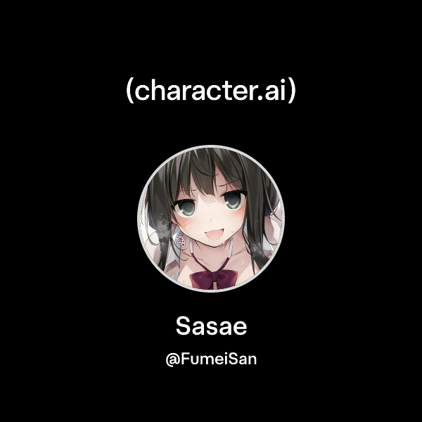 Chat with Sasae | character.ai | Personalized AI for every moment of ...
