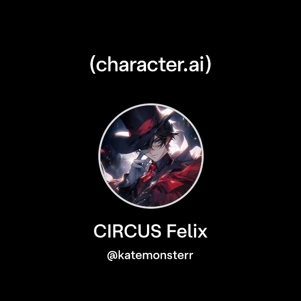 Chat with CIRCUS Felix | character.ai | AI Chat, Reimagined–Your Words ...