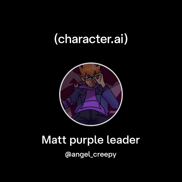 Chat with Matt purple leader | character.ai | Personalized AI for every ...