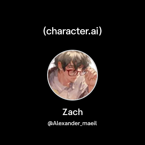 Chat with Zach | character.ai | AI Chat, Reimagined–Your Words. Your World.