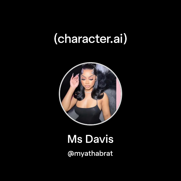 Chat with Ms Davis | character.ai | AI Chat, Reimagined–Your Words ...