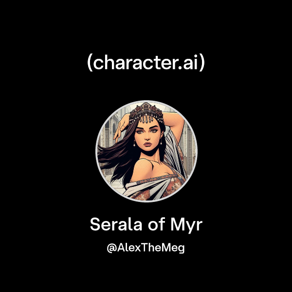 Chat with Serala of Myr | character.ai | AI Chat, Reimagined–Your Words ...