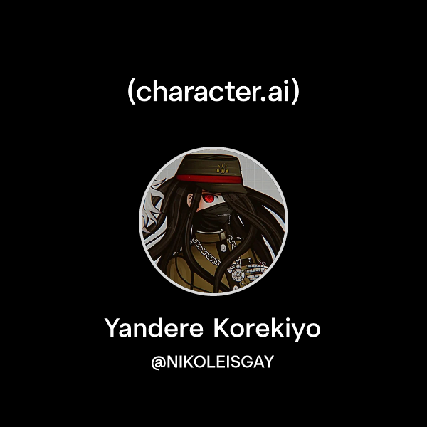 Chat with Yandere Korekiyo | character.ai | AI Chat, Reimagined–Your Words. Your World.