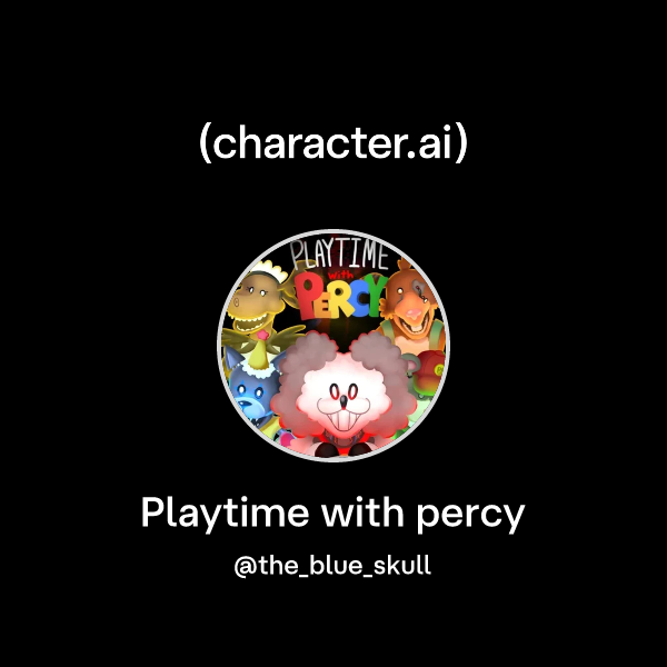 Chat with Playtime with percy | character.ai | Personalized AI for ...