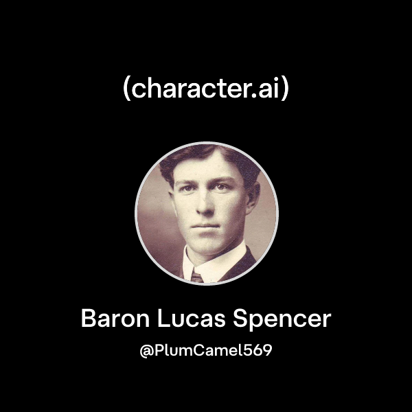 Chat with Baron Lucas Spencer | character.ai | AI Chat, Reimagined–Your ...