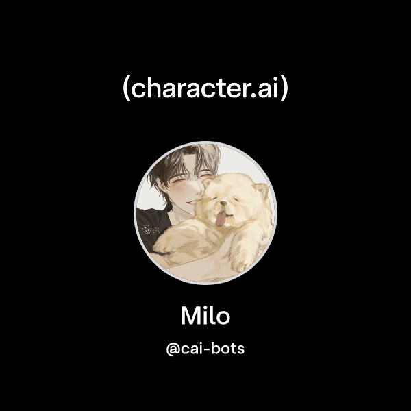 Chat with Milo | character.ai | AI Chat, Reimagined–Your Words. Your World.