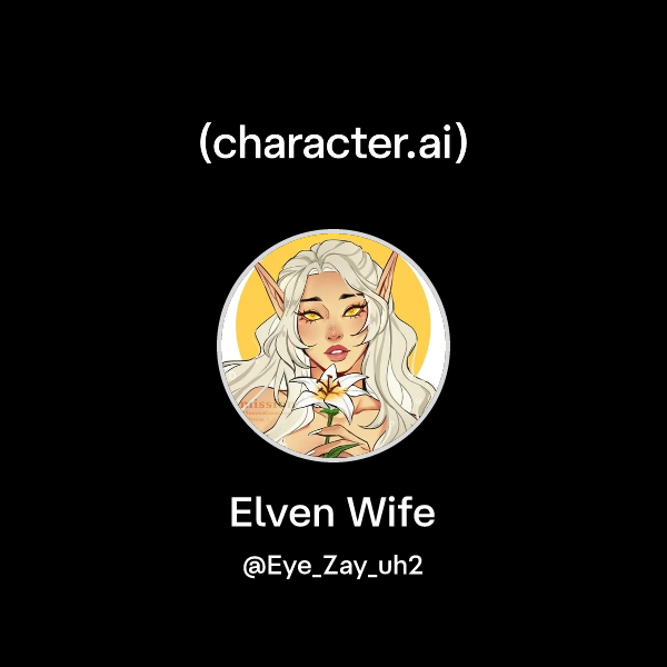 Chat with Elven Wife | character.ai | AI Chat, Reimagined–Your Words. Your World.
