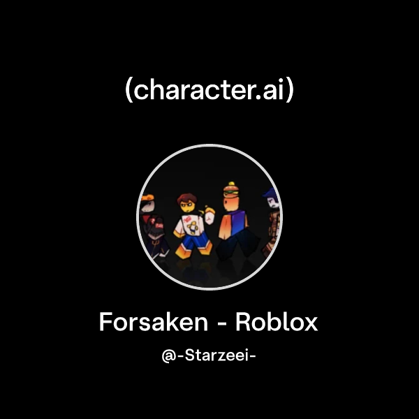 Chat with Forsaken - Roblox | character.ai | AI Chat, Reimagined–Your ...