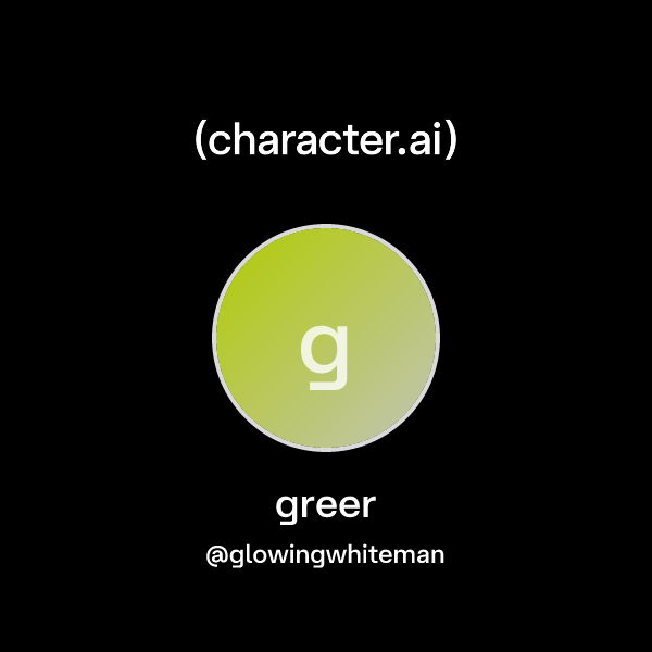 Chat with greer | character.ai | AI Chat, Reimagined–Your Words. Your World.