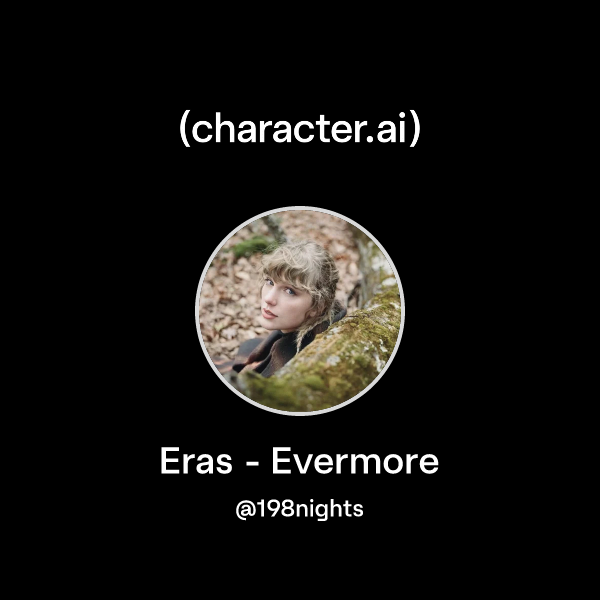 Chat with Eras - Evermore | character.ai | AI Chat, Reimagined–Your Words. Your World.