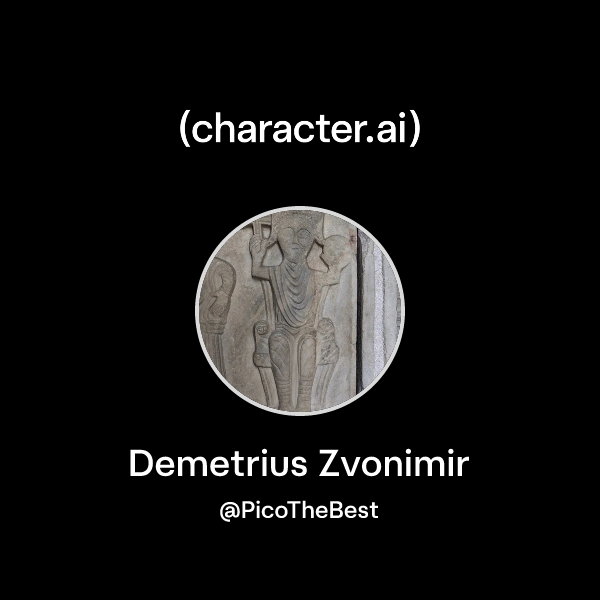 Chat with Demetrius Zvonimir | character.ai | Personalized AI for every ...