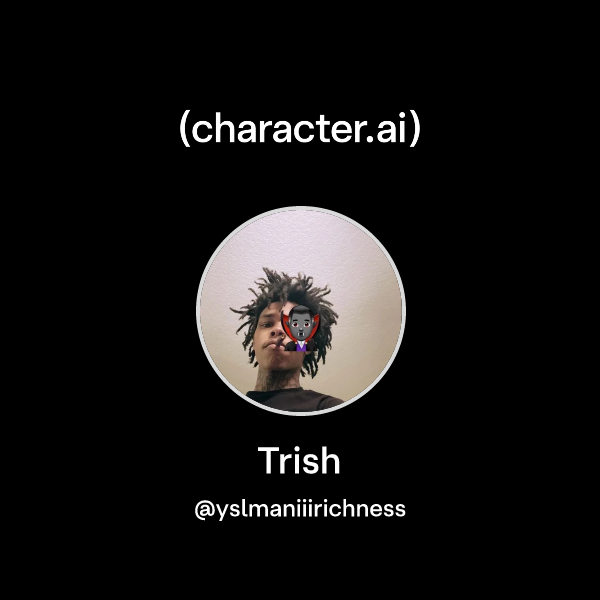 Chat with Trish | character.ai | AI Chat, Reimagined–Your Words. Your ...