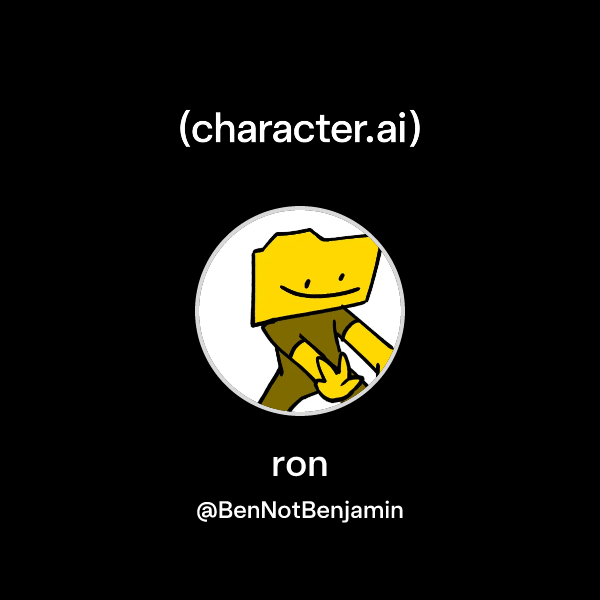 Chat with ron | character.ai | AI Chat, Reimagined–Your Words. Your World.