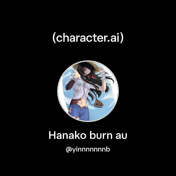 Chat with Hanako burn au | character.ai | Personalized AI for every ...
