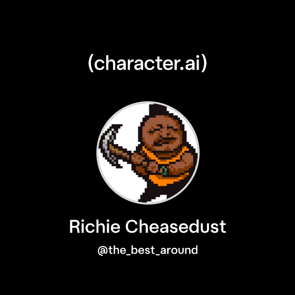 Chat with Richie Cheasedust | character.ai | Personalized AI for every moment of your day