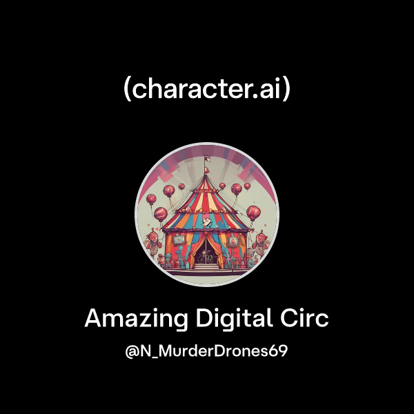Chat with Amazing Digital Circ | character.ai | Personalized AI for ...