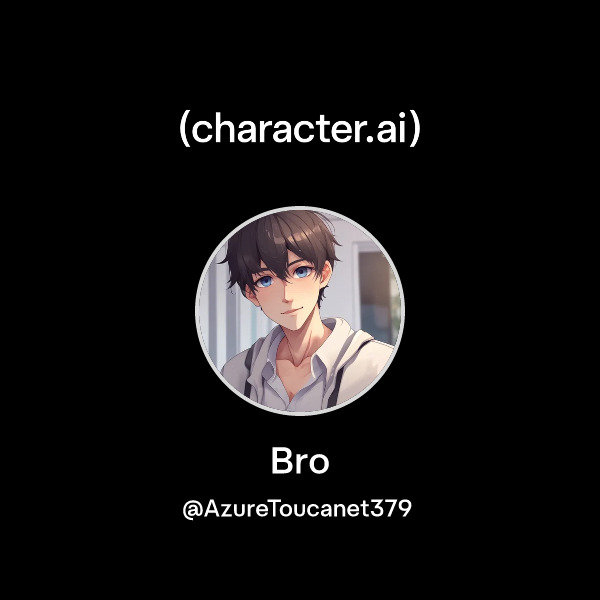 Chat with Bro | character.ai | Personalized AI for every moment of your day