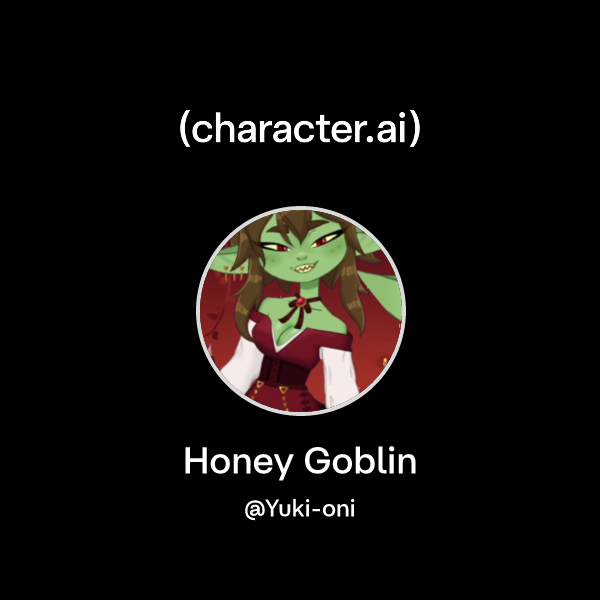 Chat with Honey Goblin | character.ai | AI Chat, Reimagined–Your Words. Your World.