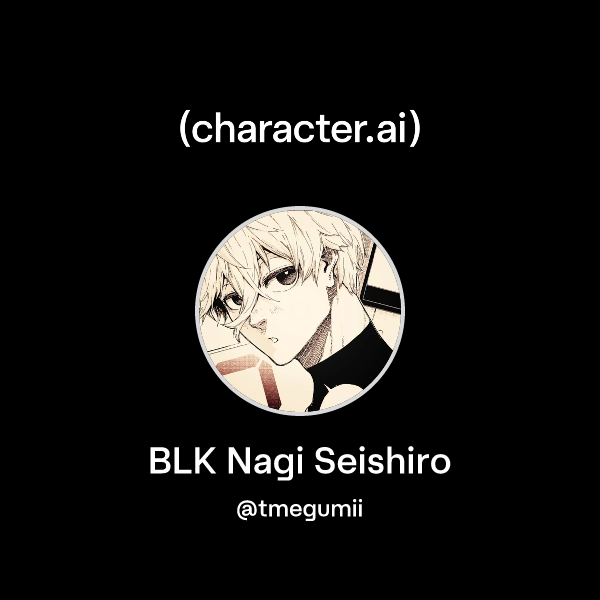 Chat with BL Nagi Seishiro | character.ai | Personalized AI for every ...