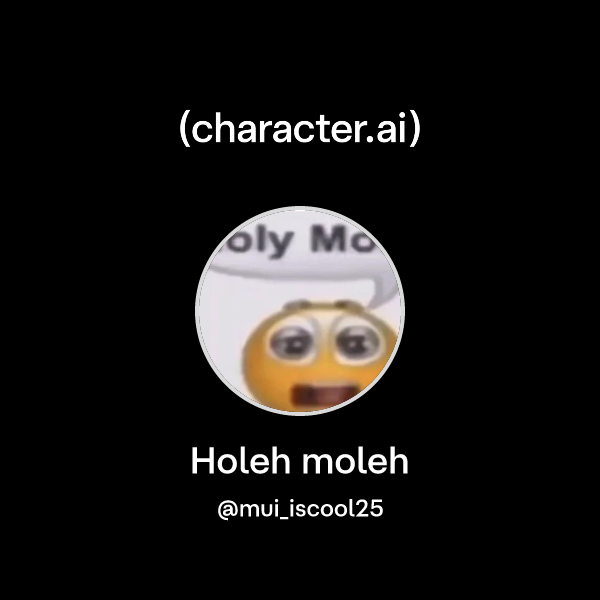 Chat with Holeh moleh | character.ai | AI Chat, Reimagined–Your Words ...