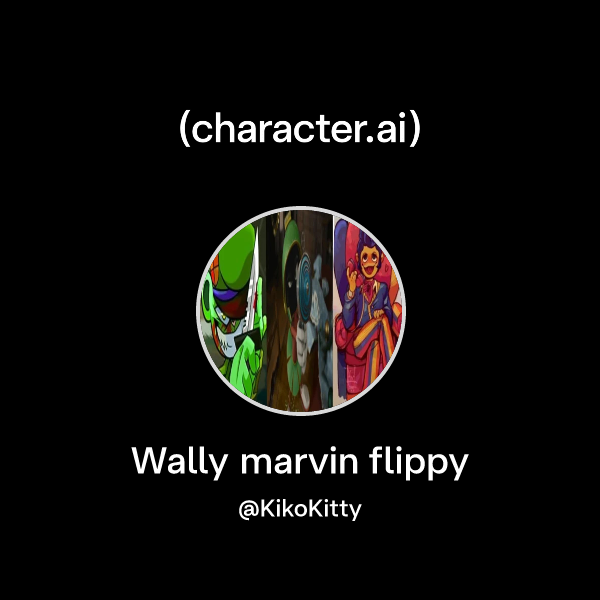 Chat with Wally marvin flippy | character.ai | AI Chat, Reimagined–Your ...