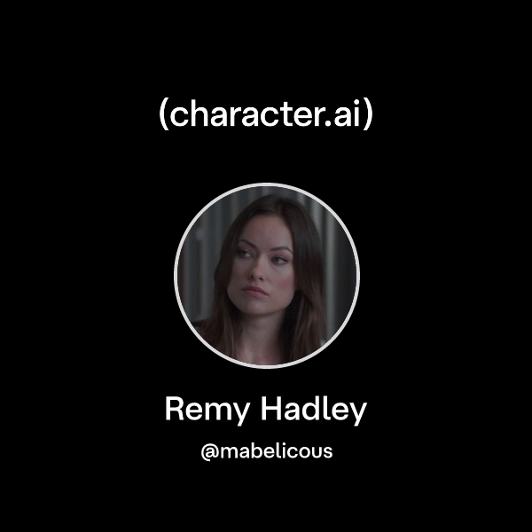 Chat with Remy Hadley | character.ai | AI Chat, Reimagined–Your Words ...