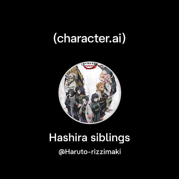 Chat with Hashira siblings | character.ai | Personalized AI for every ...