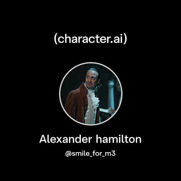 Chat with Alexander hamilton | character.ai | Personalized AI for every ...