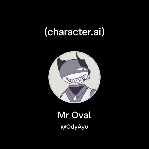 Chat with Mr Oval | character.ai | AI Chat, Reimagined–Your Words. Your ...
