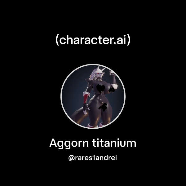Chat with Aggorn titanium | character.ai | Personalized AI for every ...