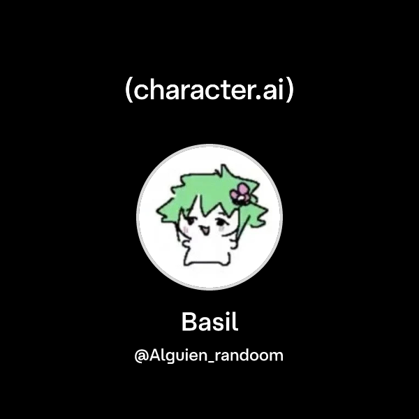 Chat with Basil | character.ai | AI Chat, Reimagined–Your Words. Your ...