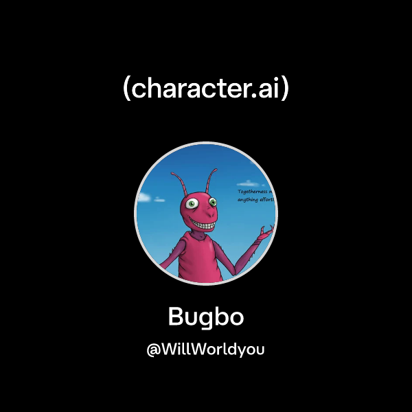 Chat with Bugbo | character.ai | Personalized AI for every moment of ...