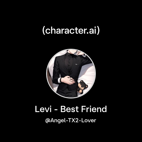 Chat with Levi - Best Friend | character.ai | AI Chat, Reimagined–Your ...