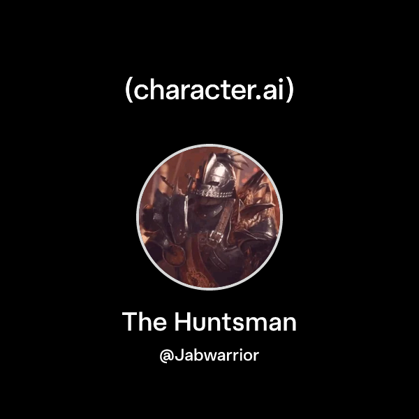 Chat with The Huntsman | character.ai | Personalized AI for every ...