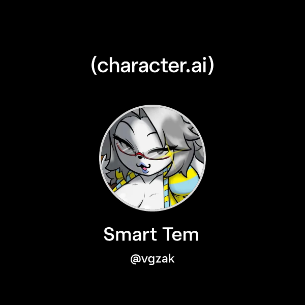 Chat with Smart Tem | character.ai | AI Chat, Reimagined–Your Words ...