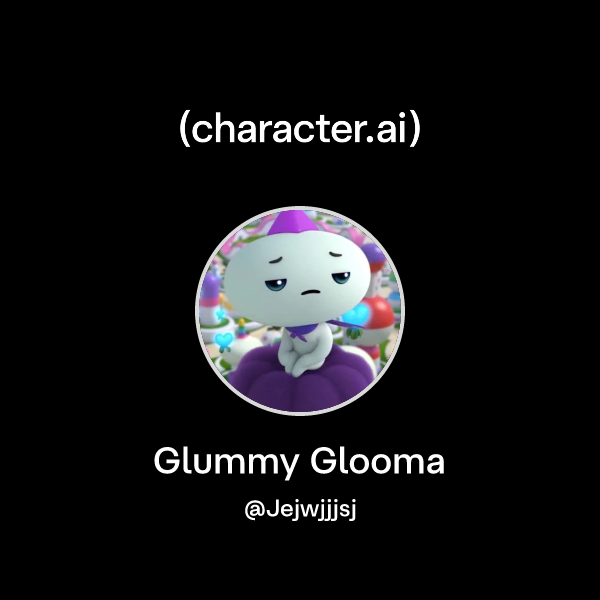 Chat with Glummy Glooma | character.ai | AI Chat, Reimagined–Your Words ...