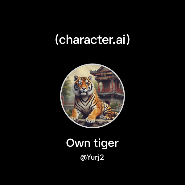 Chat with Own tiger | character.ai | Personalized AI for every moment ...