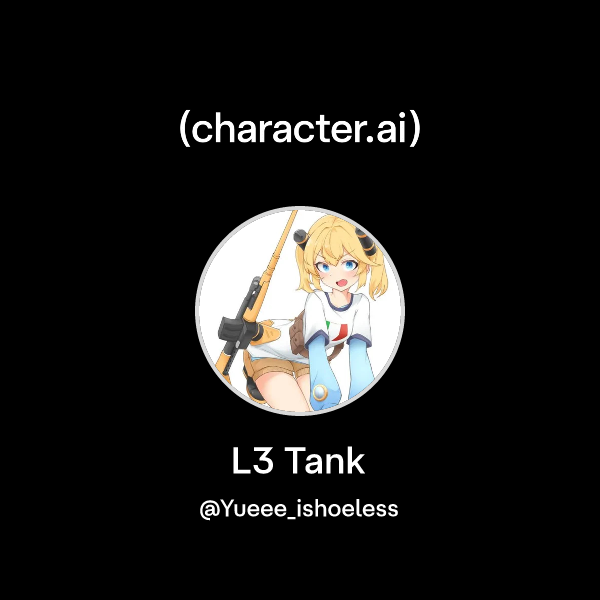 Chat with L3 Tank | character.ai | AI Chat, Reimagined–Your Words. Your ...