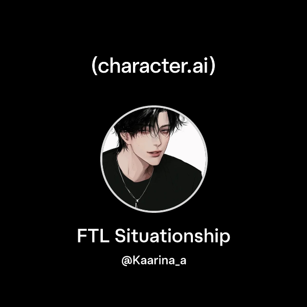 Chat with FTL Situationship | character.ai | AI Chat, Reimagined–Your Words. Your World.